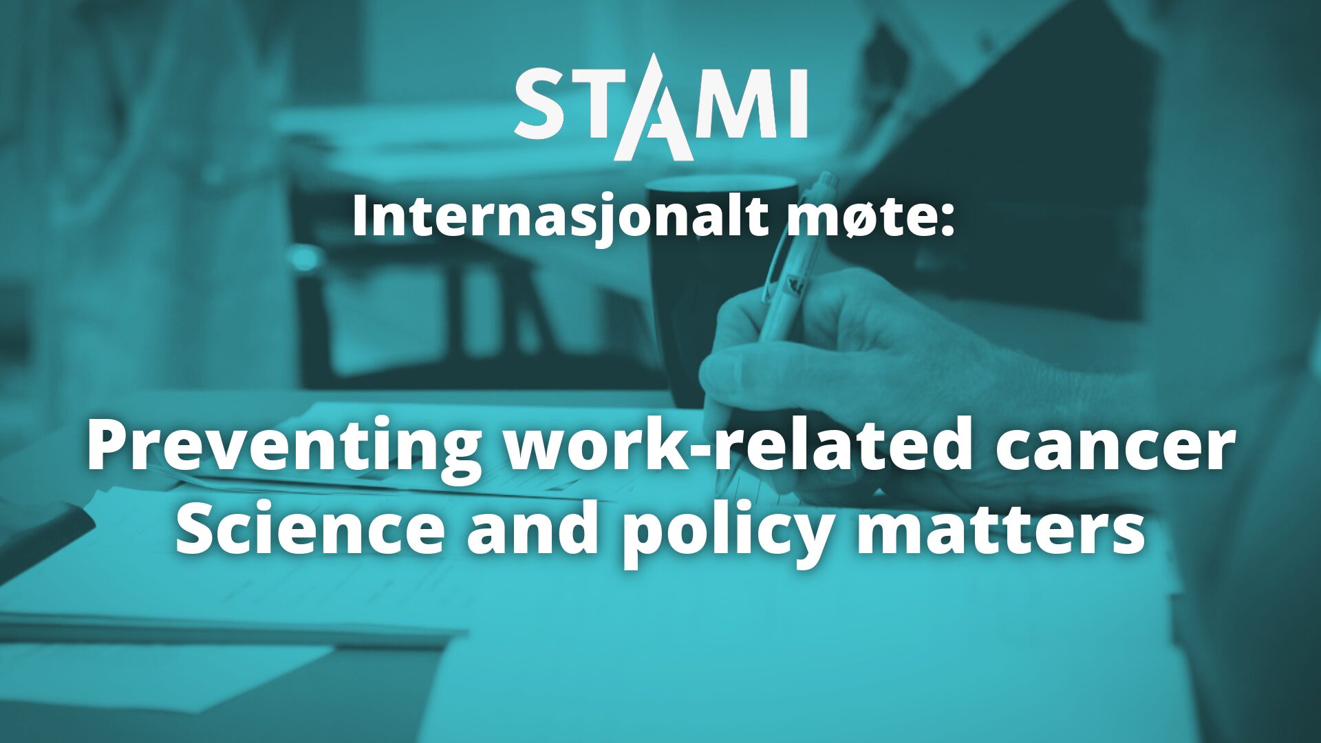 Preventing work-related cancer - science and policy matters - STAMI